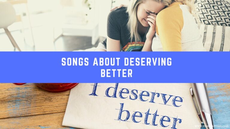 20 Songs About Deserving Better - Musical Mum