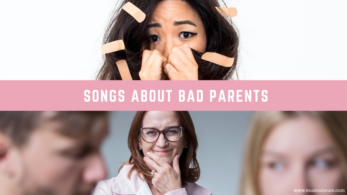 20 Songs About Bad Parents - Musical Mum